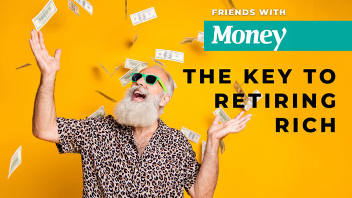 Friends With Money #108: The key to retiring rich | Money magazine