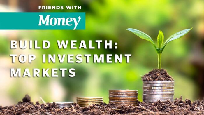 Friends With Money #157: Build wealth - Top investment markets | Money ...