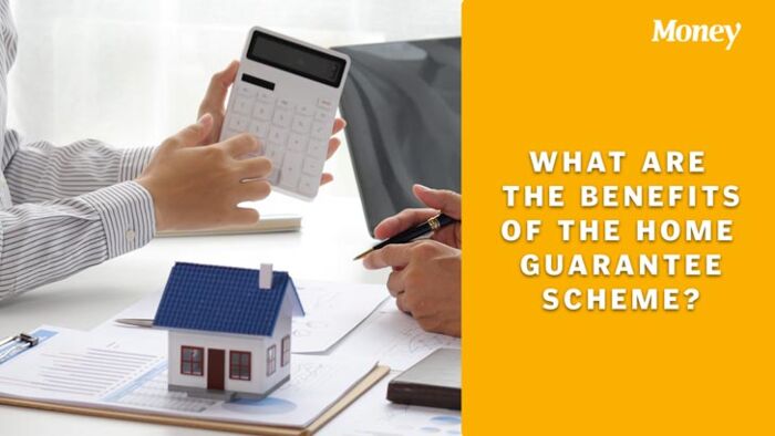 What are the benefits of the Home Guarantee Scheme? | Money magazine