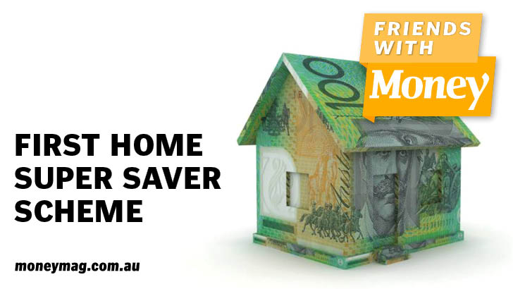 Friends With Money #231: First home super saver scheme | Money magazine